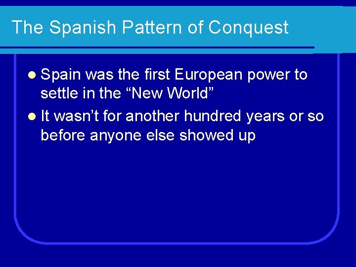 The Spanish Pattern of Conquest l Spain was