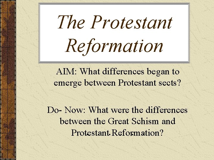 The Protestant Reformation AIM What differences began to