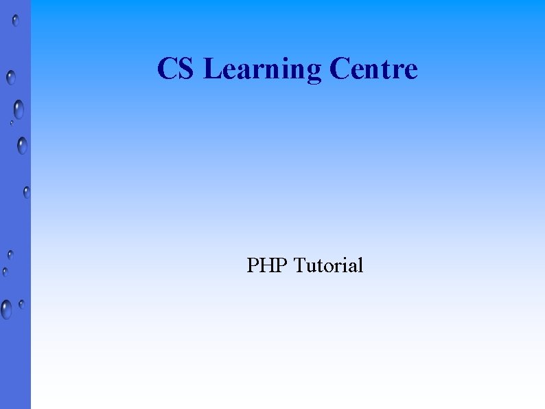 CS Learning Centre PHP Tutorial Introduction Based on