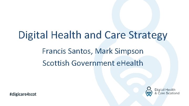 Digital Health and Care Strategy Francis Santos Mark
