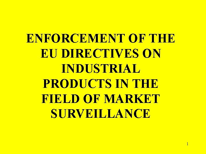 ENFORCEMENT OF THE EU DIRECTIVES ON INDUSTRIAL PRODUCTS