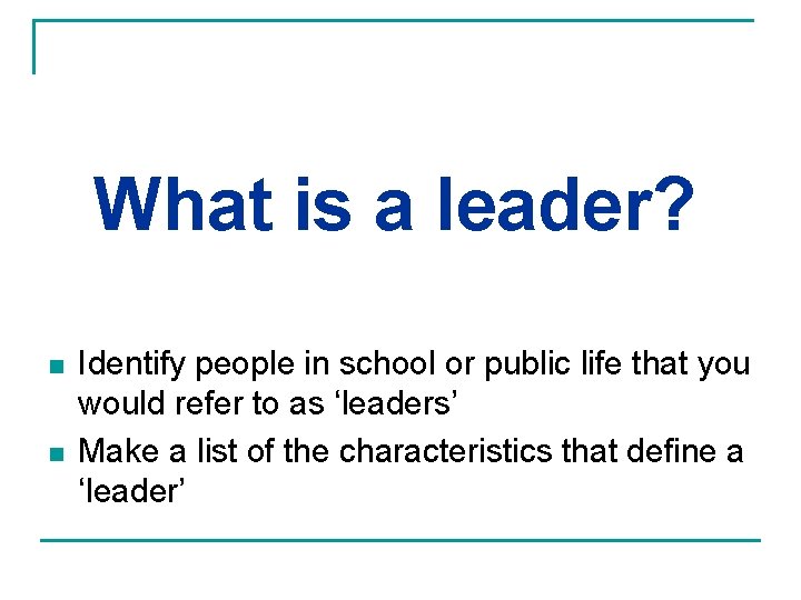 What is a leader n n Identify people