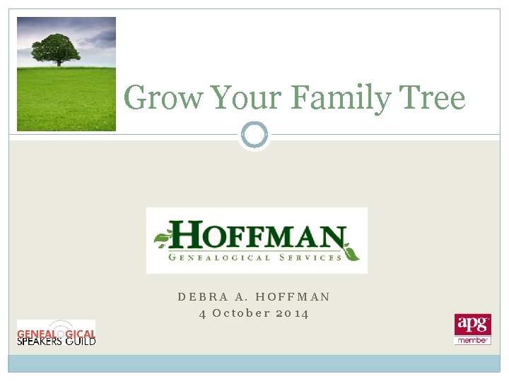 Grow Your Family Tree DEBRA A HOFFMAN 4