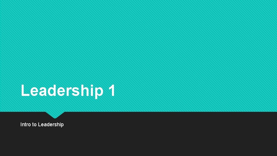 Leadership 1 Intro to Leadership What is leadership