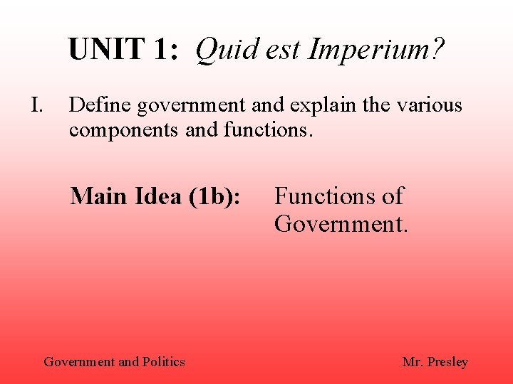 UNIT 1 Quid est Imperium I Define government