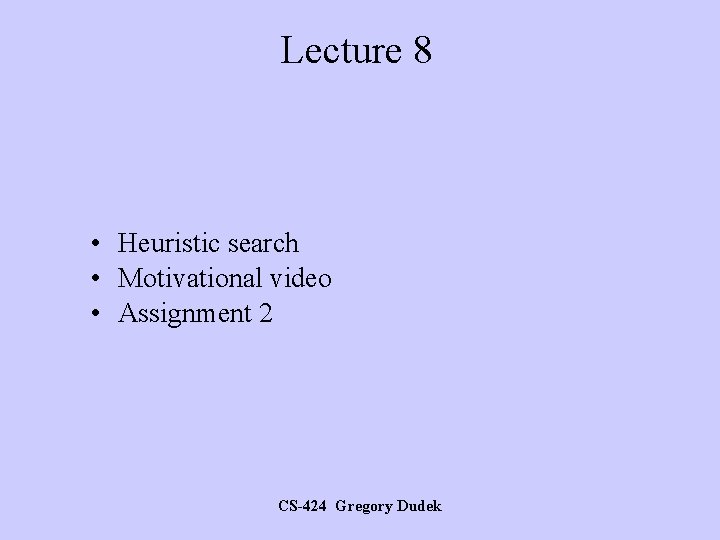 Lecture 8 Heuristic search Motivational video Assignment 2