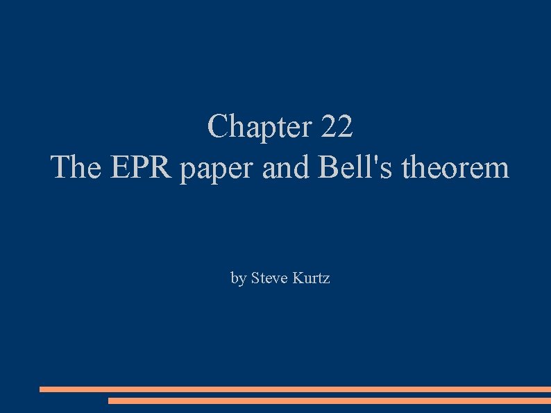 Chapter 22 The EPR paper and Bells theorem