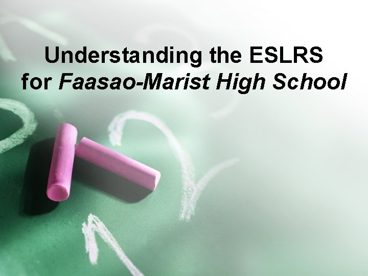Understanding the ESLRS for FaasaoMarist High School What