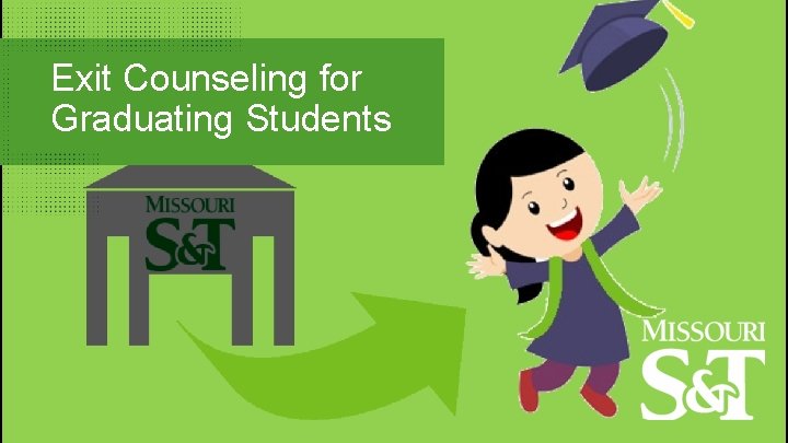 Exit Counseling for Graduating Students Why do I