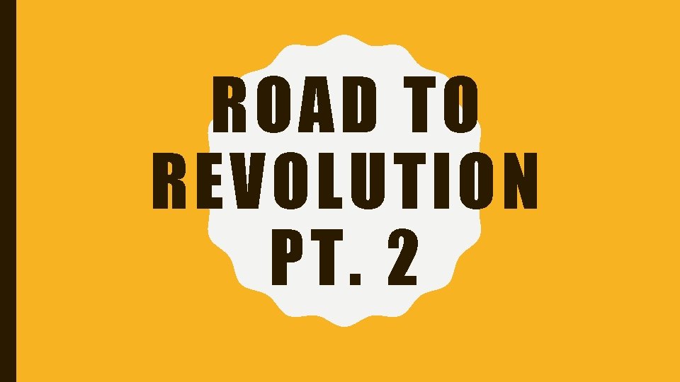 ROAD TO REVOLUTION PT 2 You will receive