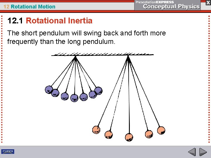 12 Rotational Motion Rotating objects tend to keep