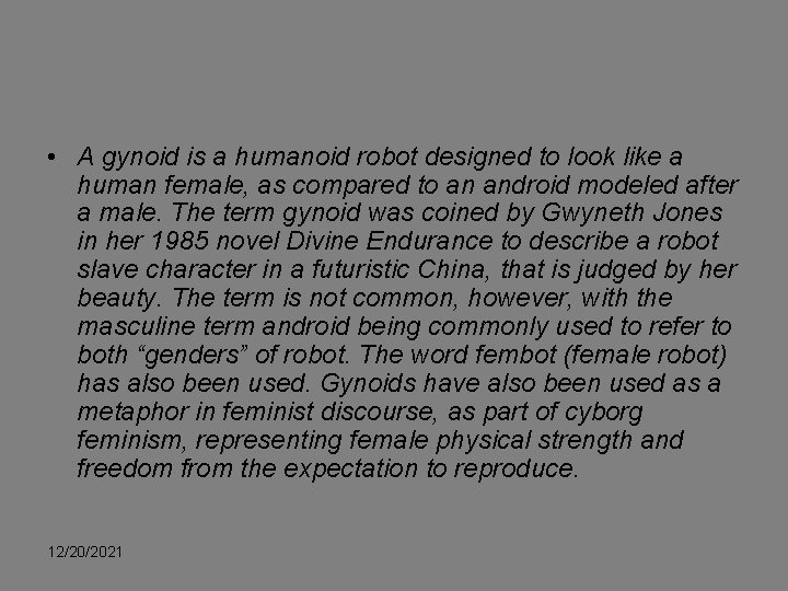 12202021 A gynoid is a humanoid robot designed