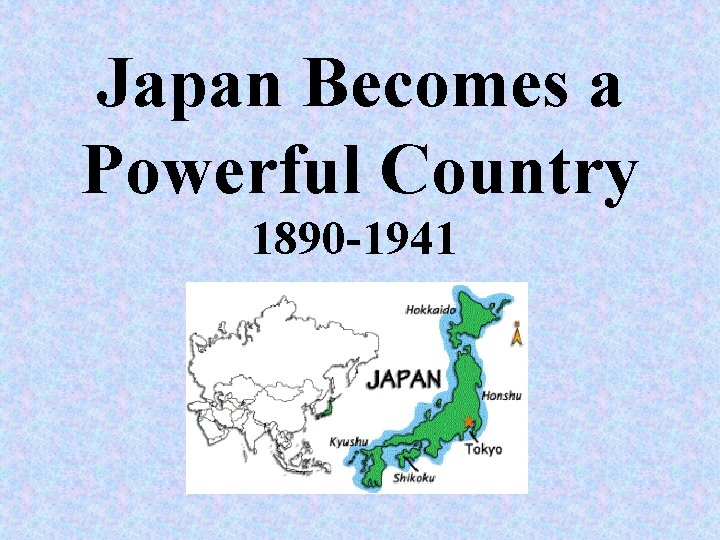 Japan Becomes a Powerful Country 1890 1941 By