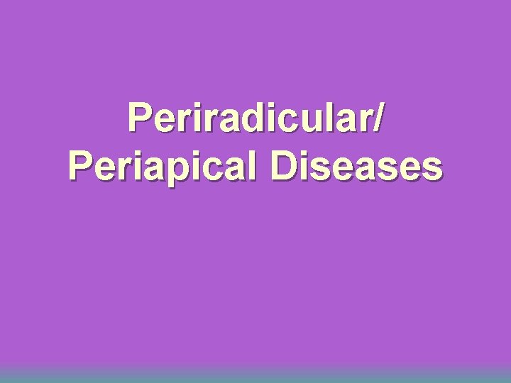 Periradicular Periapical Diseases Introduction u Periradicular tissues ...