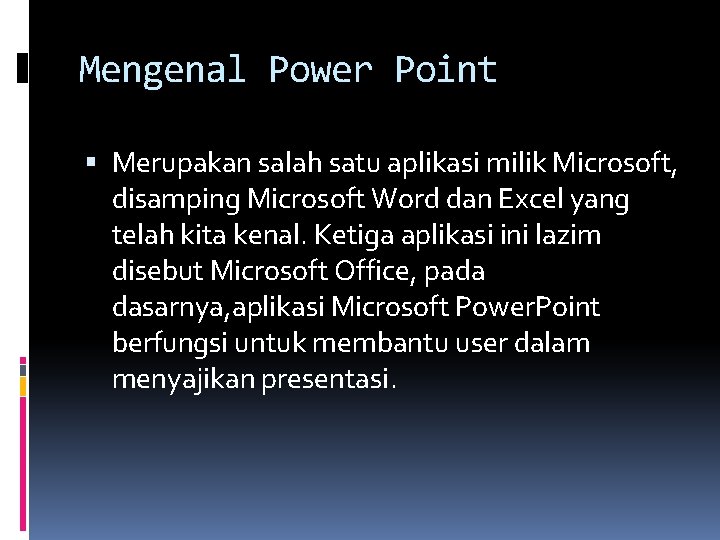 MICROSOFT POWER POINT 2007 Mengenal Power Point Merupakan
