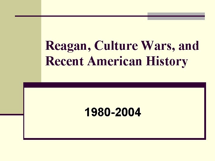 Reagan Culture Wars and Recent American History 1980