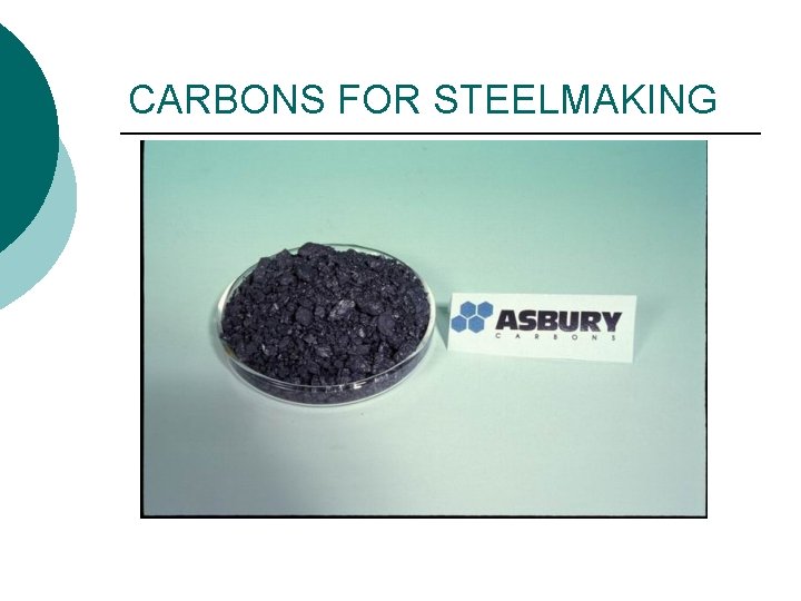 CARBONS FOR STEELMAKING CARBONS FOR STEELMAKING I Materials