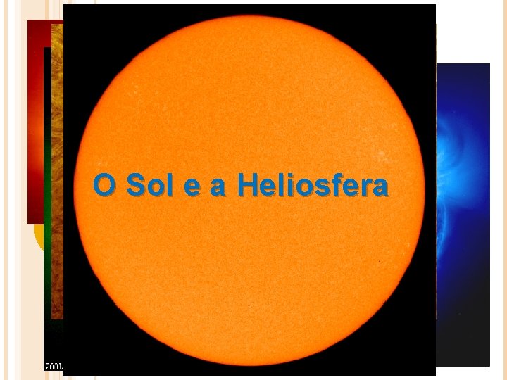 O Sol e a Heliosfera Nossa estrela o
