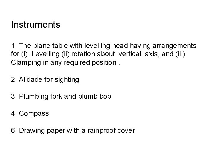 Plane table Surveying Plane table is a graphical