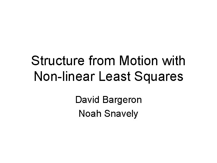 Structure from Motion with Nonlinear Least Squares David