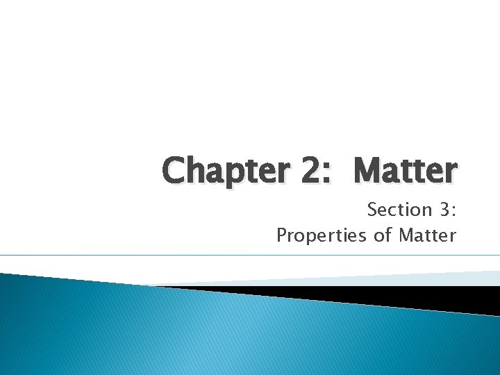 Chapter 2 Matter Section 3 Properties of Matter
