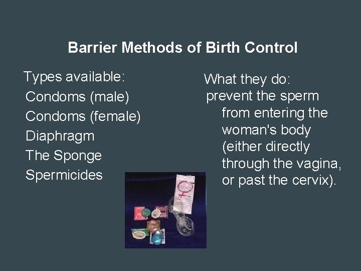 Birth Control Methods TYPES OF CONTRACEPTION There are