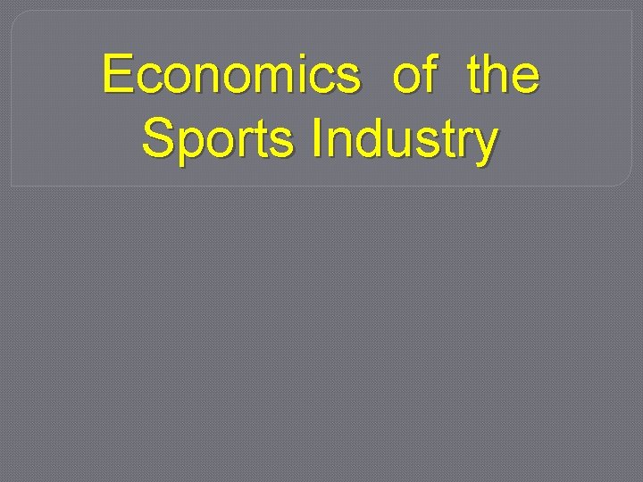 Economics of the Sports Industry What Is Economics
