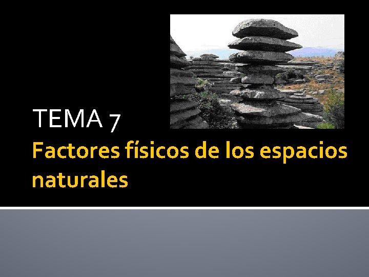 TEMA 7 Factores fsicos de los espacios naturales