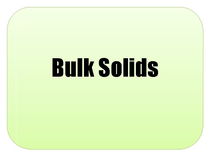 Special Examples of IMFs and Bulk Solids Important