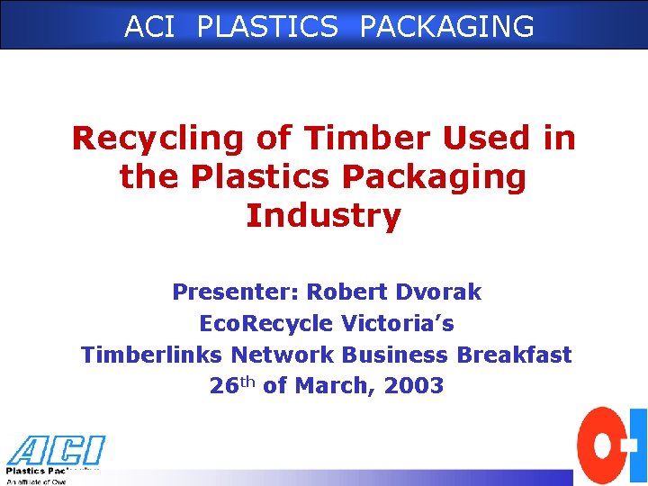 ACI PLASTICS PACKAGING Recycling of Timber Used in