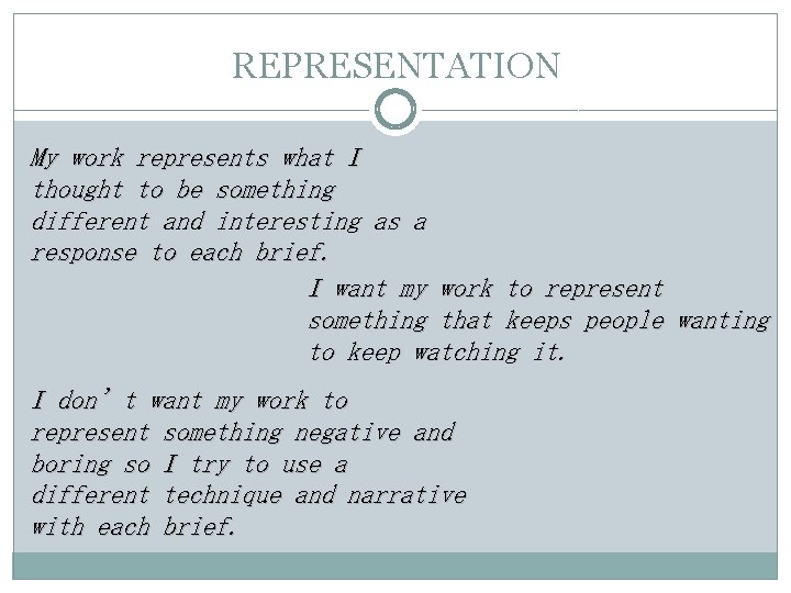 REPRESENTATION My work represents what I thought to