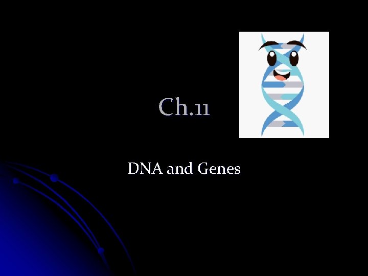 Ch 11 DNA and Genes Section 11 1