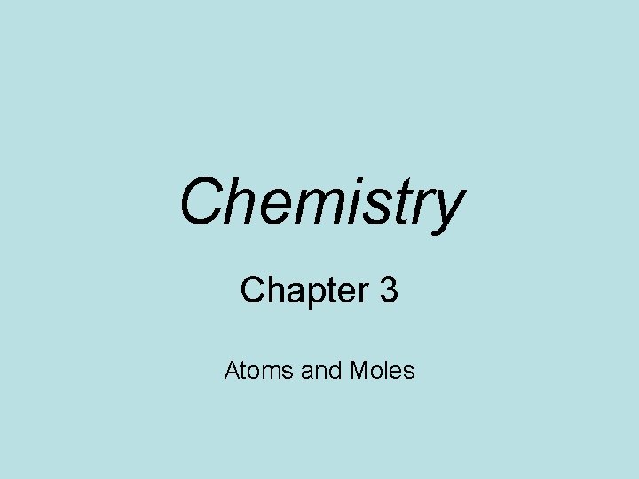 Chemistry Chapter 3 Atoms and Moles Chapter 3