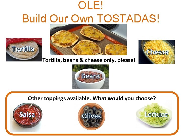 OLE Build Our Own TOSTADAS Tortilla beans cheese