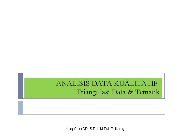 ANALISIS DATA KUALITATIF Triangulasi Data Tematik Maqhfirah DR