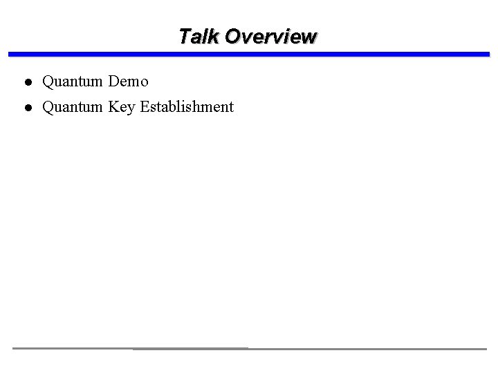 Quantum Key Establishment Wade Trappe Talk Overview l