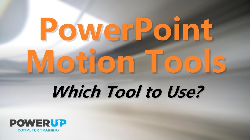 Power Point Motion Tools Which Tool to Use