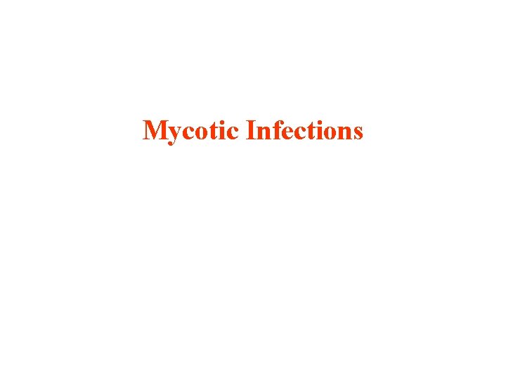 Mycotic Infections Mycotic Infections The fungi represent a