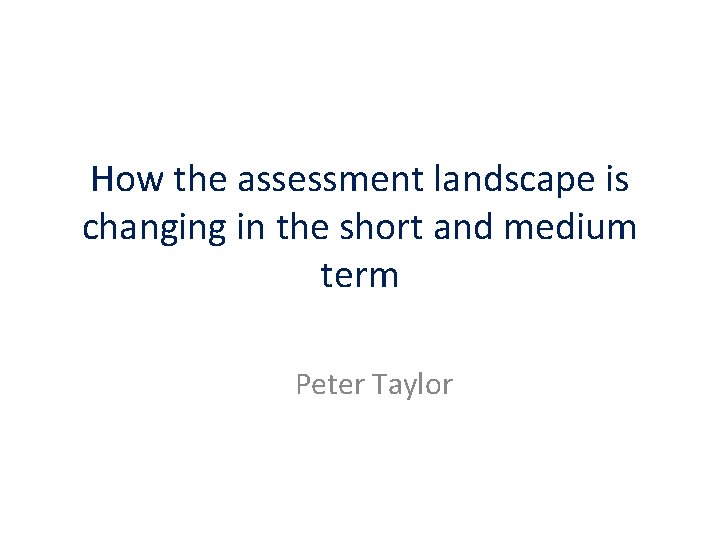 How the assessment landscape is changing in the