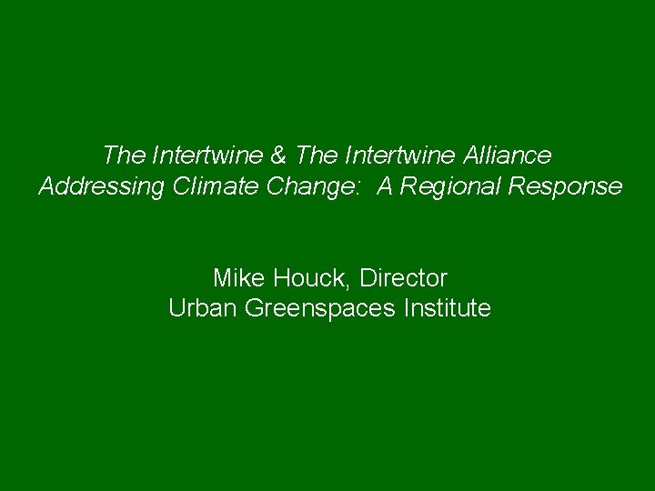 The Intertwine The Intertwine Alliance Addressing Climate Change
