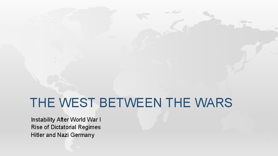 THE WEST BETWEEN THE WARS Instability After World