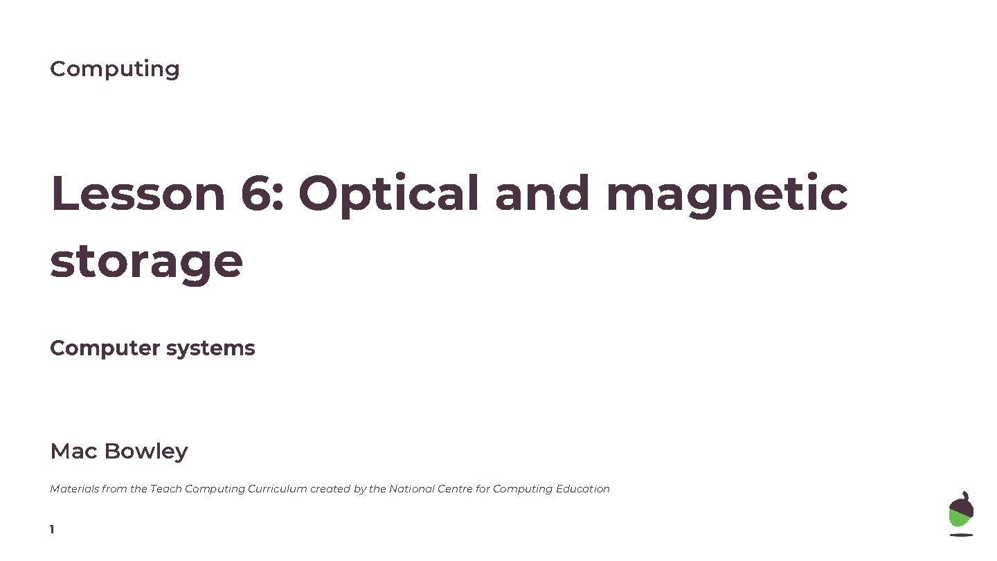 Computing Lesson 6 Optical and magnetic storage Computer