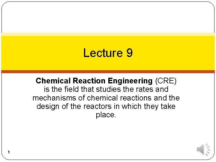 Lecture 9 Chemical Reaction Engineering CRE is the