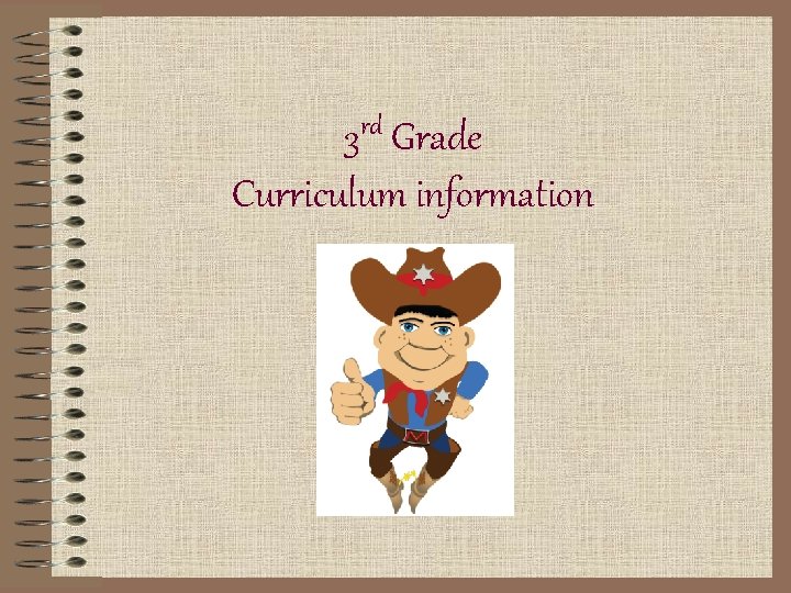 3 rd Grade Curriculum information rd 3 Grade