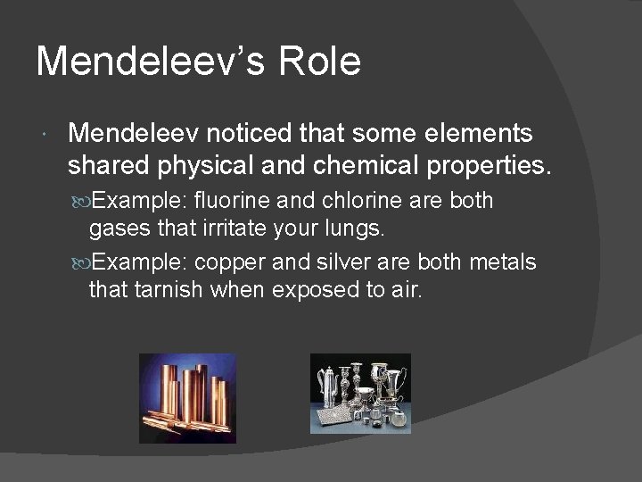 MENDELEEV AND THE PERIODIC TABLE Mendeeleev Discovering the