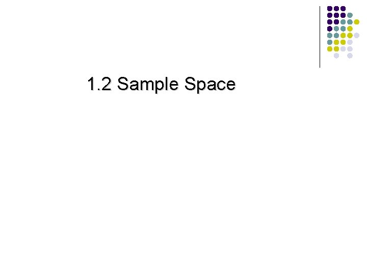 1 2 Sample Space Denition 1 1 The