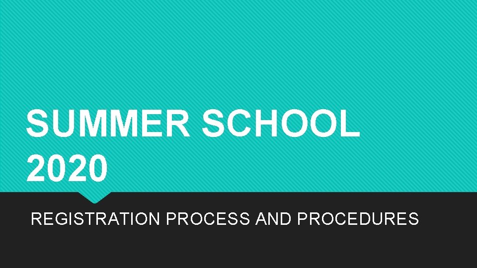 SUMMER SCHOOL 2020 REGISTRATION PROCESS AND PROCEDURES 1