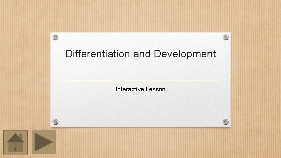 Differentiation and Development Interactive Lesson Introductory Video Click