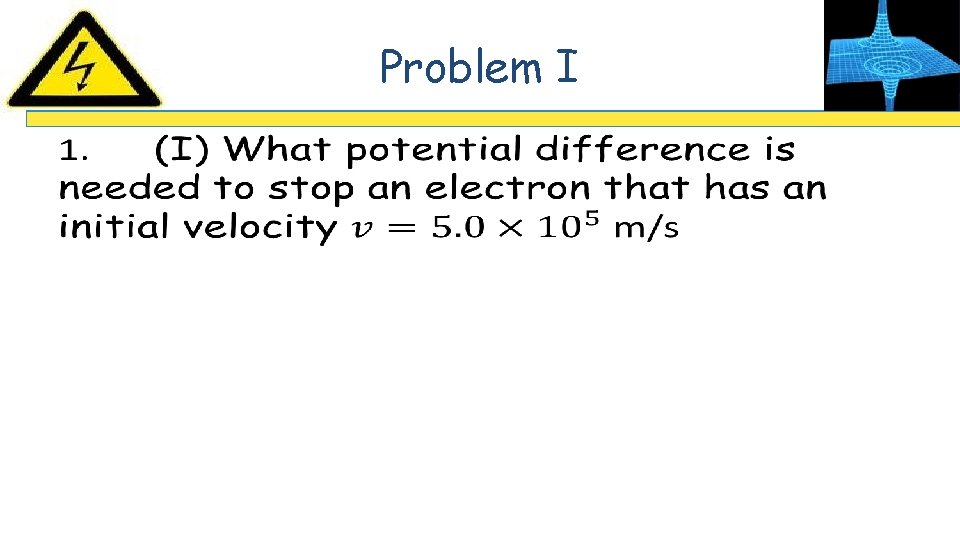 Chapter 23 Electric Potential Problem I Problem II
