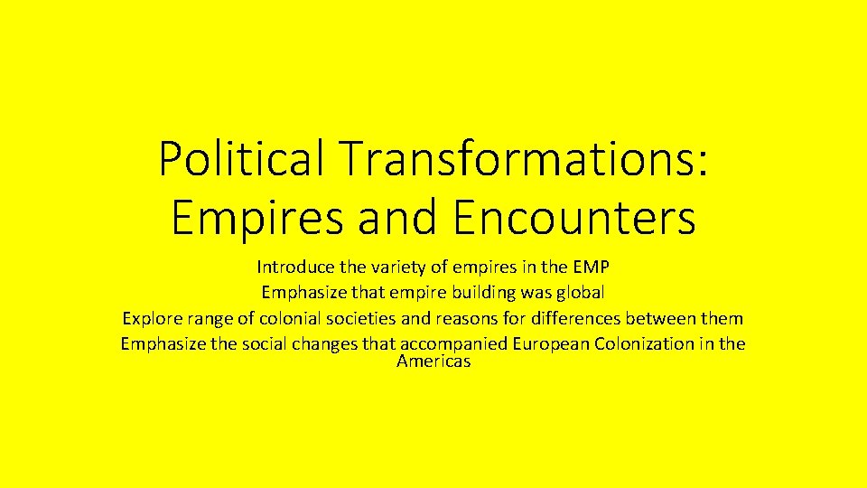 Political Transformations Empires and Encounters Introduce the variety